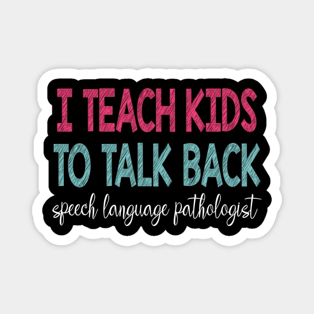 I Teach Kids To Talk Back Speech Language Pathologist - Speech Language ...