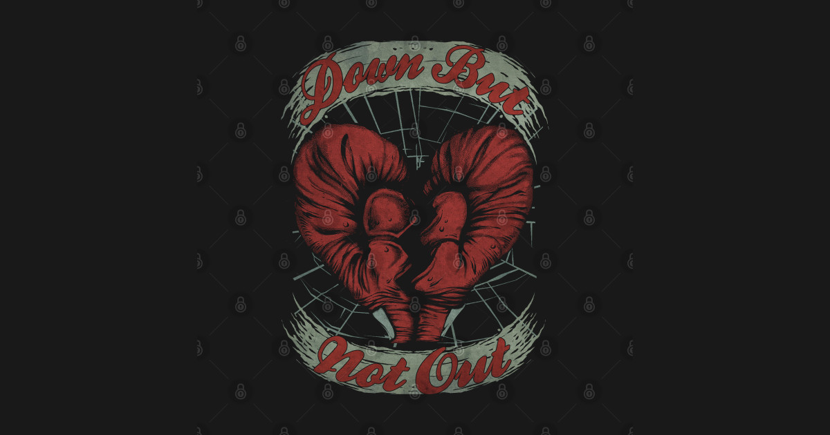 "DOWN BUT NOT OUT" - Motivation - T-Shirt | TeePublic