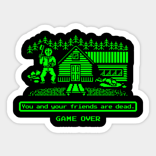 You and your friends are dead - Friday - Sticker | TeePublic