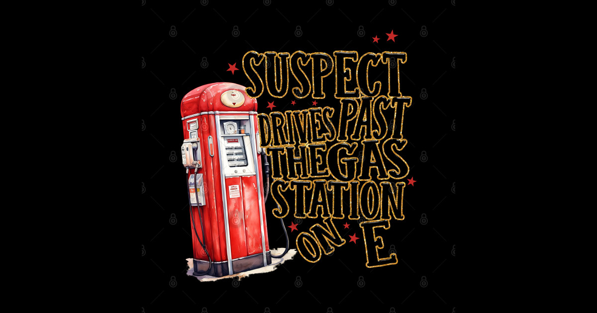Suspect 5 Drives Past Gas Station on E - Suspect - Posters and Art ...