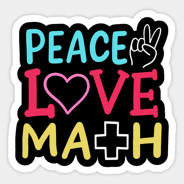 Peace Love Math - Math Teacher - Sticker | TeePublic