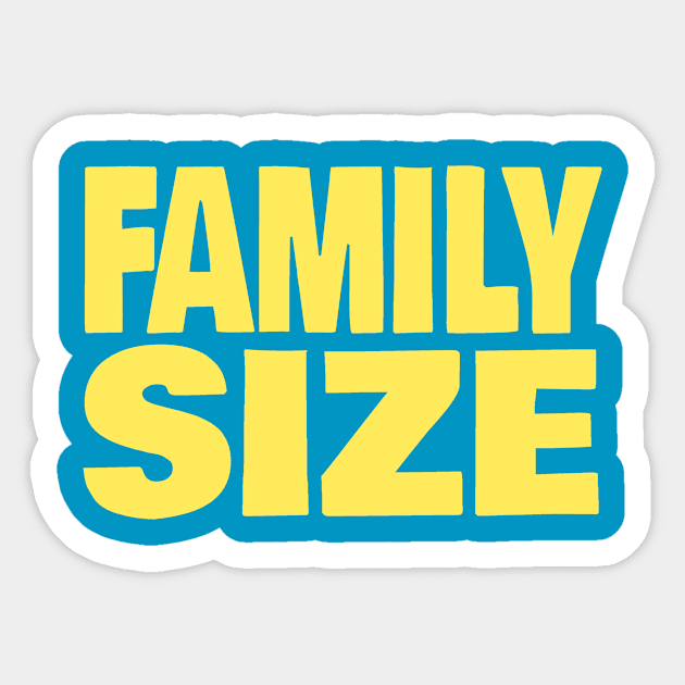 Family Size - Size - Sticker | TeePublic