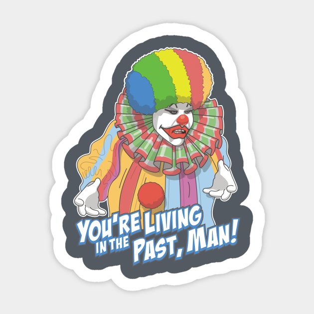 Eric The Clown Seinfeld You're Living In The Past, Man! - Bozo ...