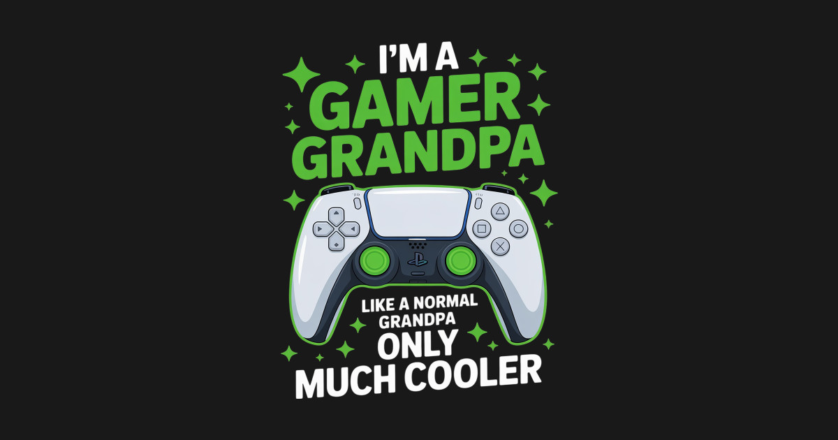 Gamer Grandpa Gaming Fathers Day Video Game - Gamer Grandpa Gaming ...