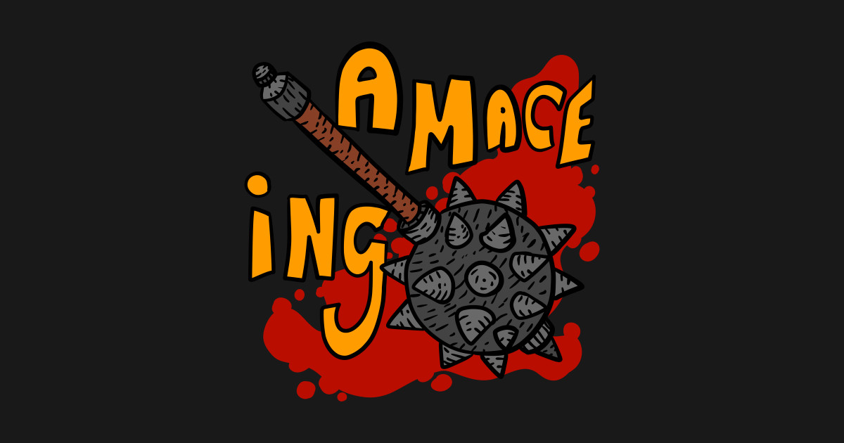 a mace ing, amazing. medieval cartoon. funny. - Amazing - T-Shirt ...