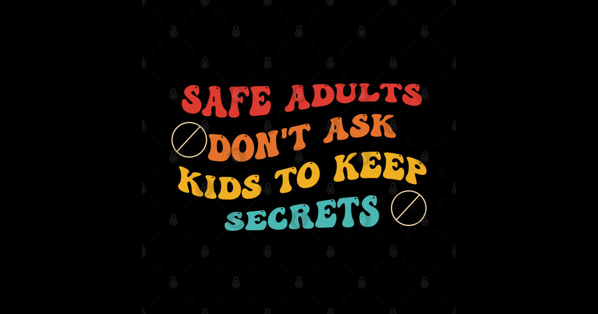 Safe Adults Don't Ask Kids To Keep Secrets - Safe Adults - Sticker ...