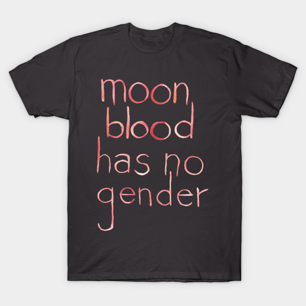 The Genderless Moonblood - Periods - T-Shirt | TeePublic
