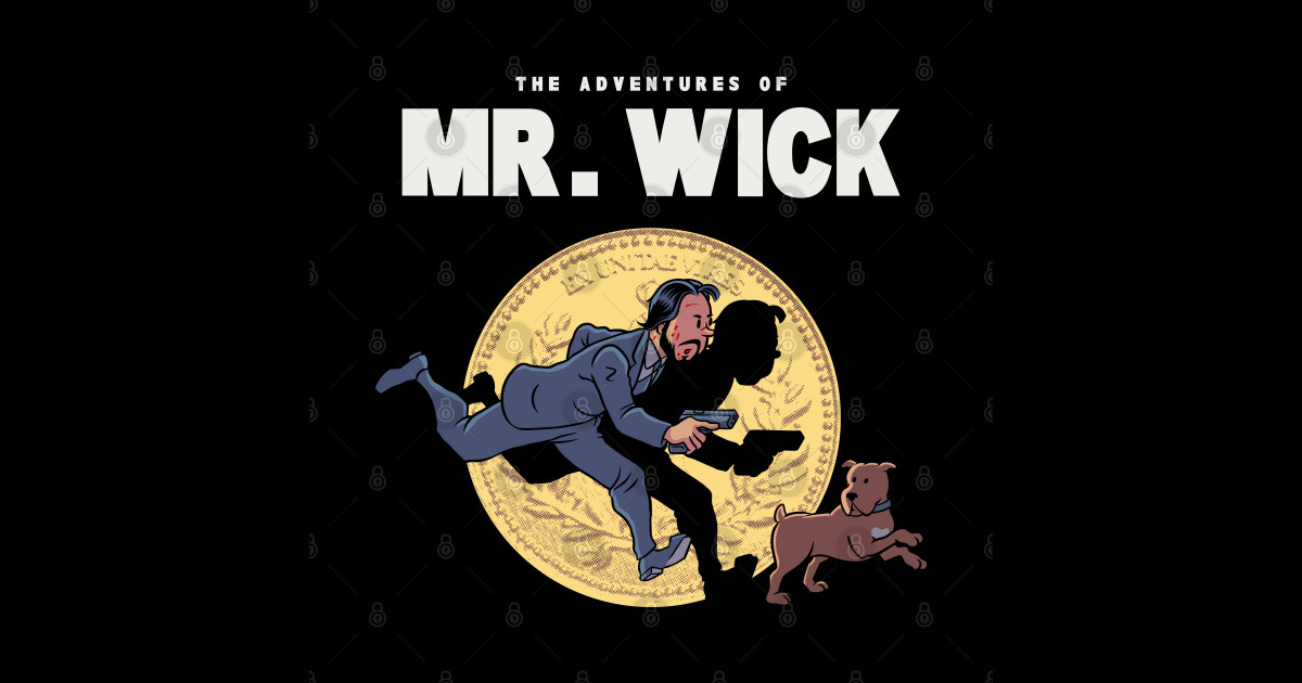 The Adventures of Mr. Wick - John Wick - T-Shirt | TeePublic