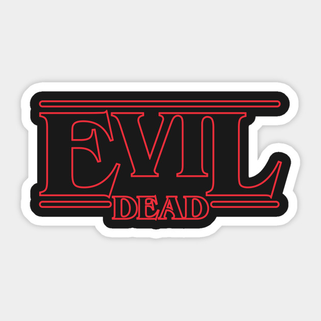 Evil Stranger Dead Things - Stranger Things - Sticker | TeePublic