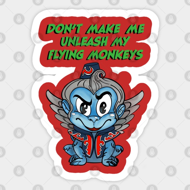 Don’t Make Me Unleash My Flying Monkeys - Flying Monkeys - Sticker ...