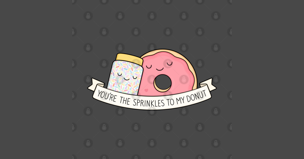 You're the sprinkles to my donut - Food - T-Shirt | TeePublic