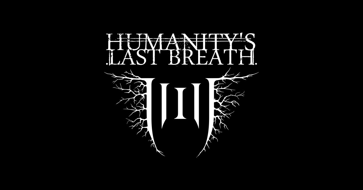 Humanity's Last Breath - Humanitys Last Breath - Sticker | TeePublic