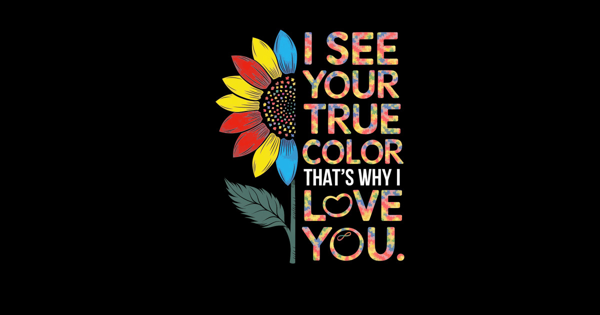 See Your True Autism Colors Autism Awareness Month Sunflower - Autism ...