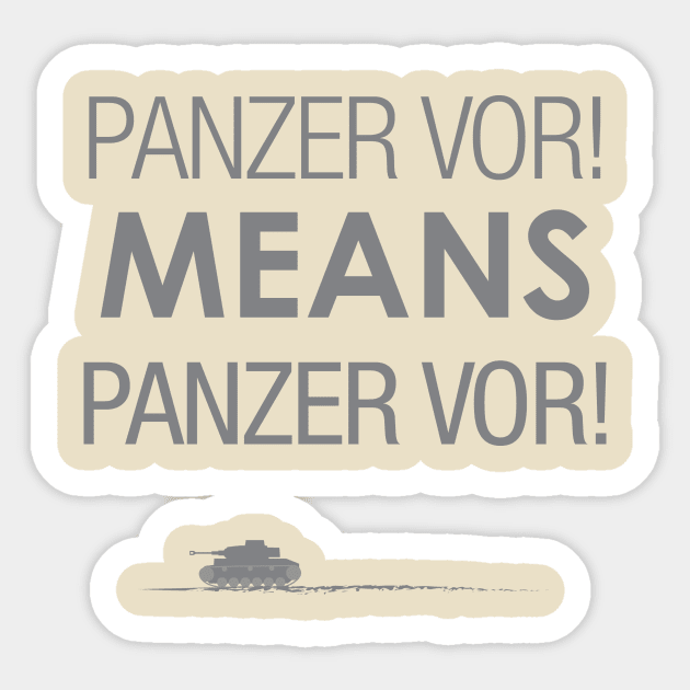 'Panzer Vor' Means... - Panzer Vor - Sticker | TeePublic