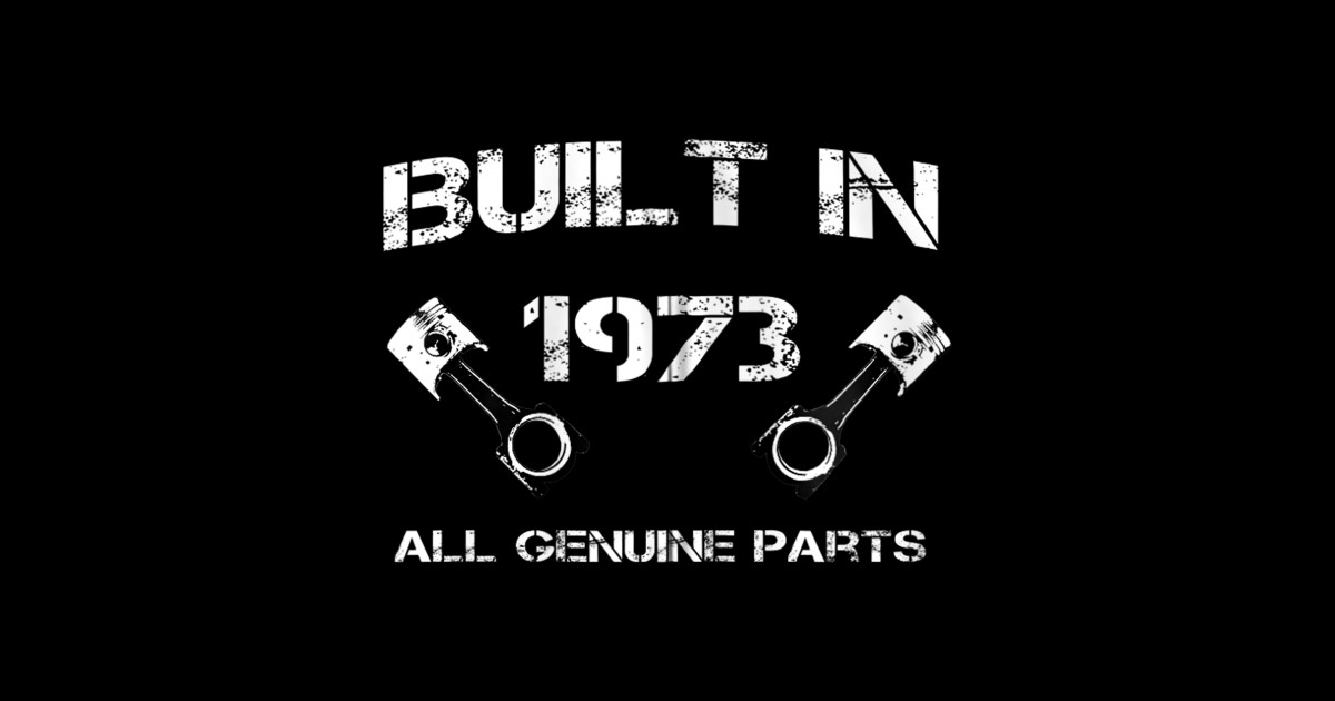 Built in 1973 Car fanatics 47th Birthday Gift ideas - Built In 1973 Car ...
