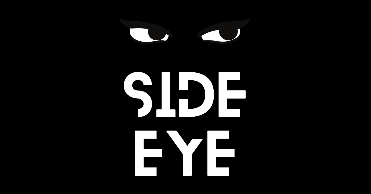 Side Eye - Side Eye - Sticker | TeePublic