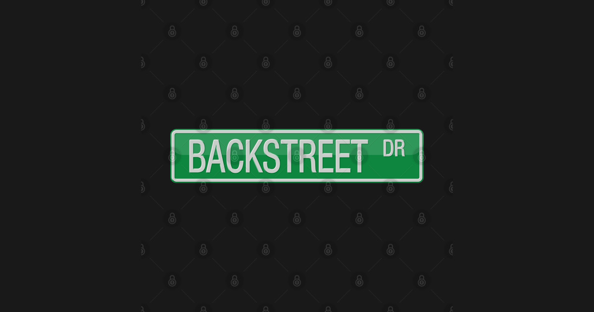 Backstreet Drive Road Sign - Backstreet - T-Shirt | TeePublic