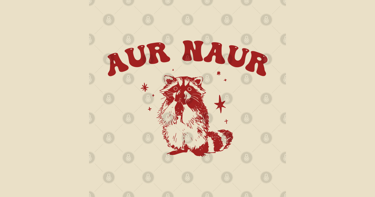 Aur Naur funny raccoon - Aur Naur - T-Shirt | TeePublic