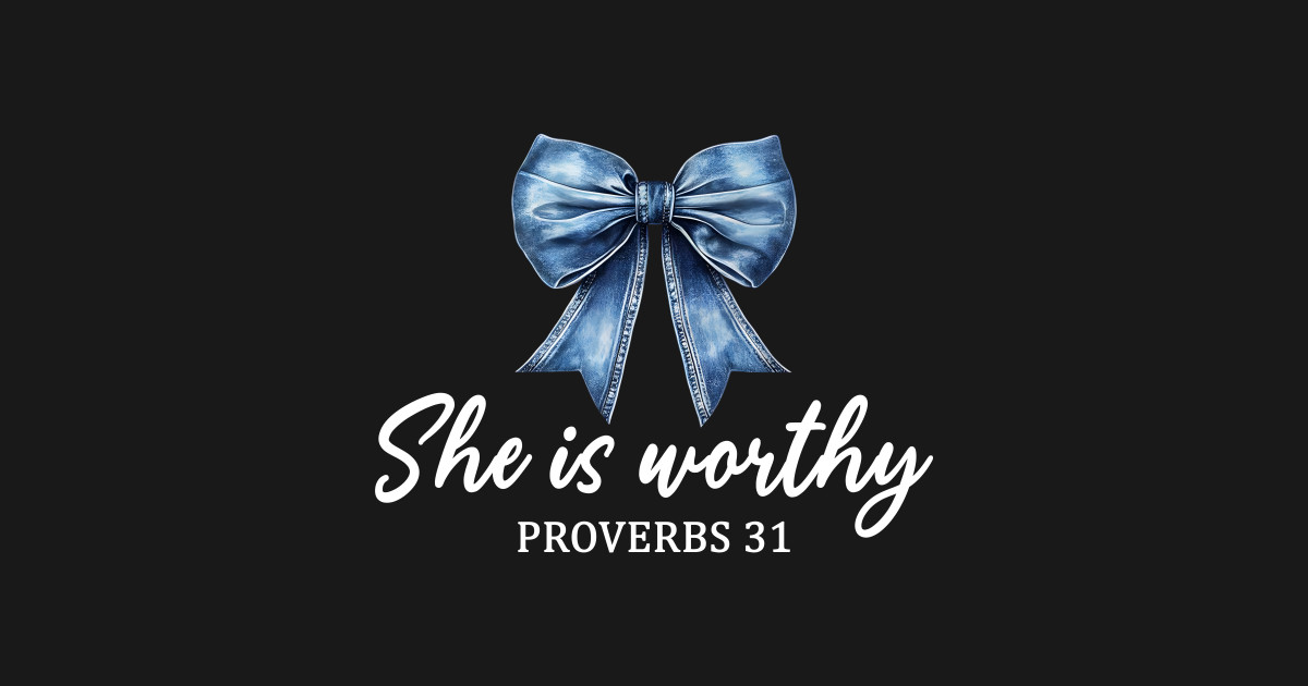 She is Worthy Proverbs 31 - She Is Worthy Proverbs 31 - T-Shirt | TeePublic