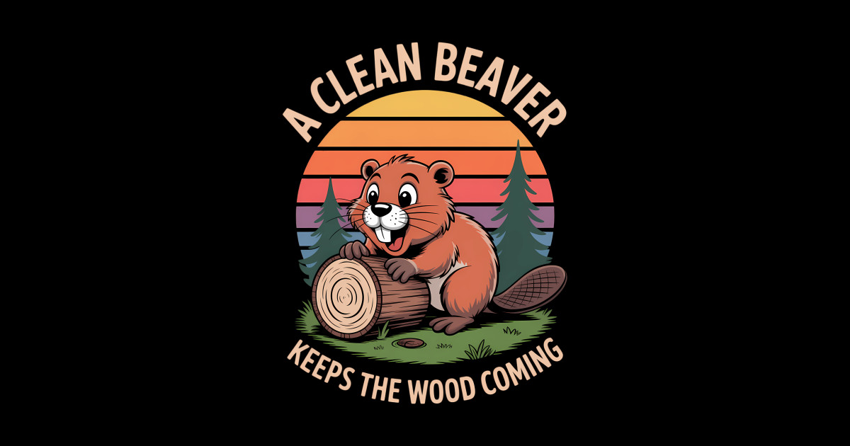 A Clean Beaver Keeps Wood Coming Funny Adult - A Clean Beaver - Sticker ...