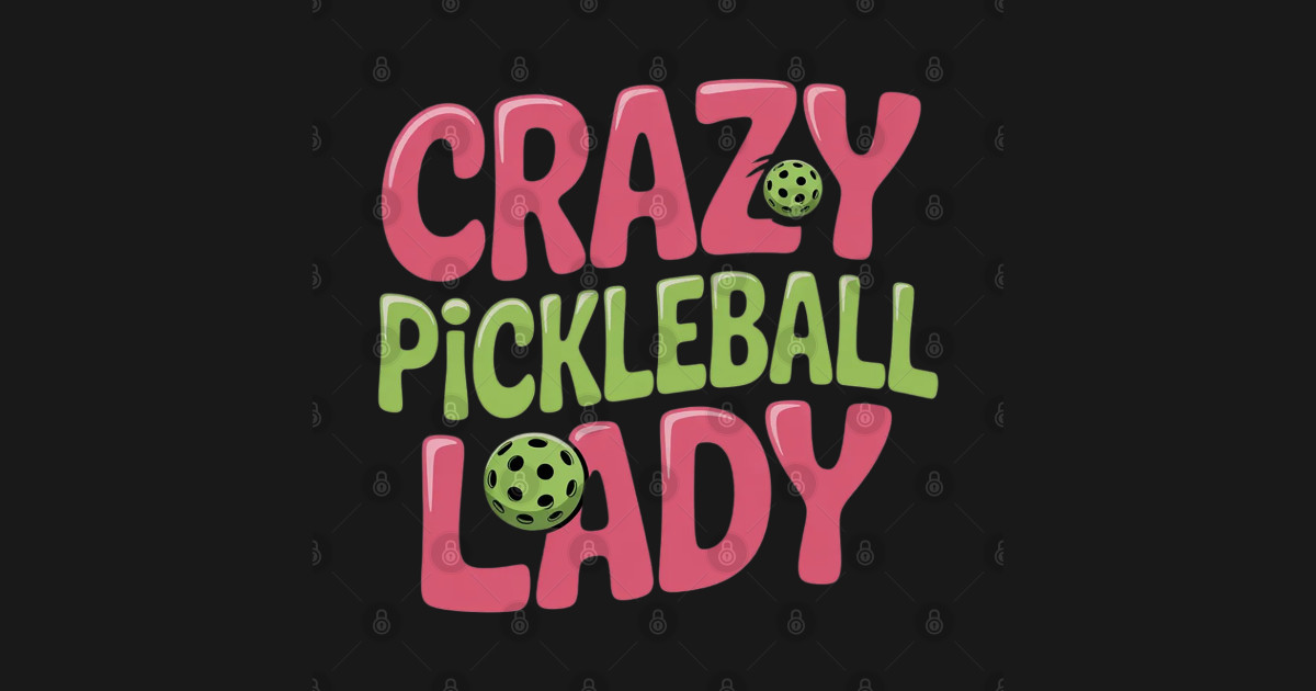 Crazy Pickleball Lady Funny Pickle Ball Sport - Crazy Pickleball Lady ...