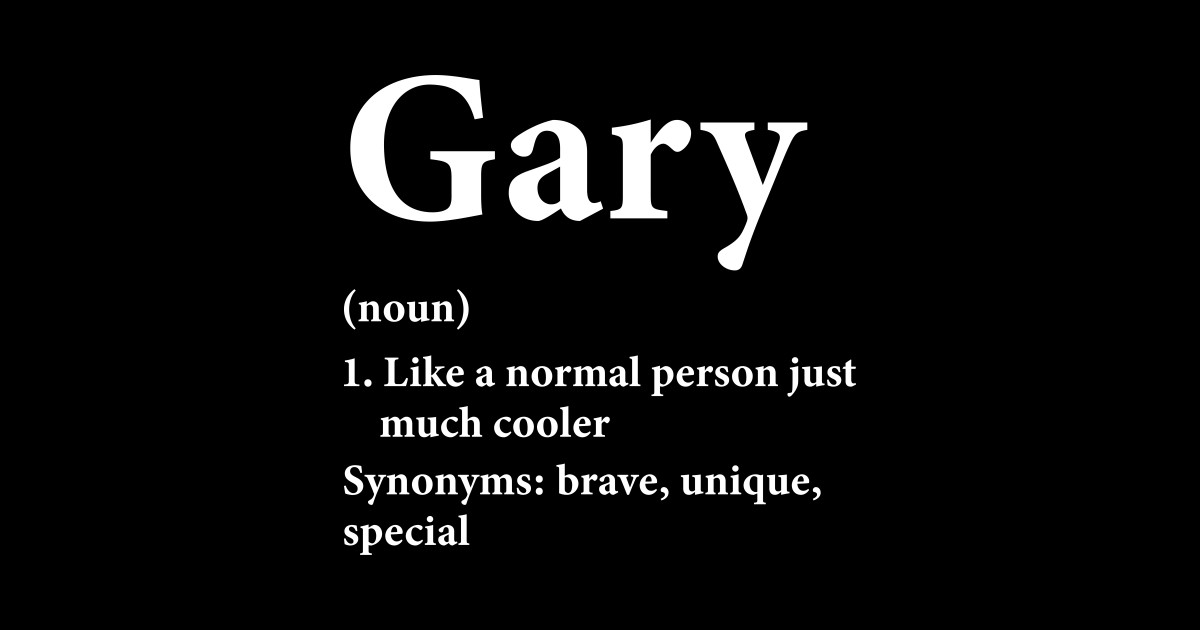 Gary Name Definition Funny Personalized - Gary Name Definition Funny ...