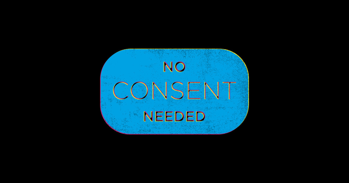 No Consent Needed - Consent Matters - Sticker | TeePublic