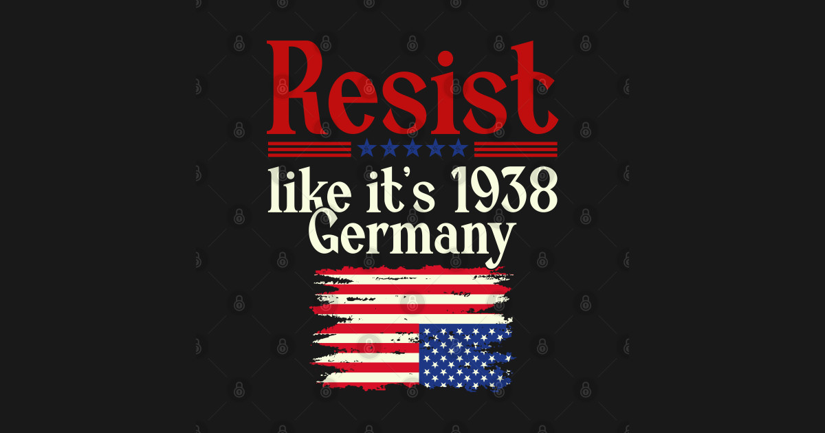 Resist Like It's 1938 Germany Flipped US Flag Patriotic - Resist Like ...