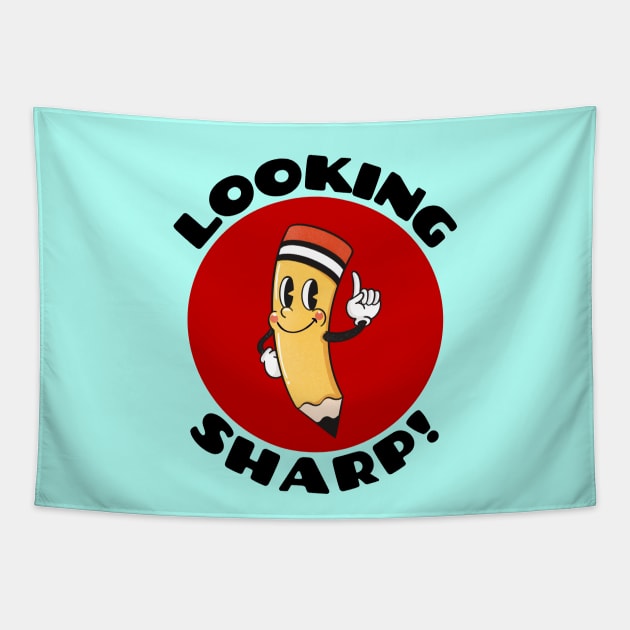 Looking Sharp | Cute Pencil Pun - Looking Sharp - Tapestry | TeePublic