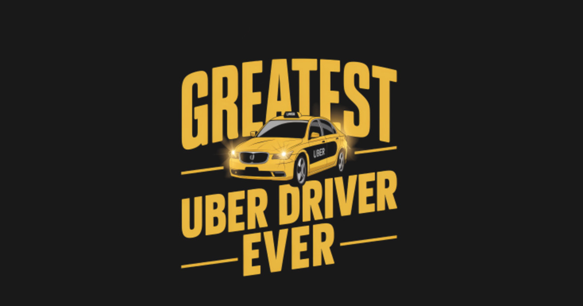 est Uber Driver Ever Uber Driver - Uber Driver - T-Shirt | TeePublic