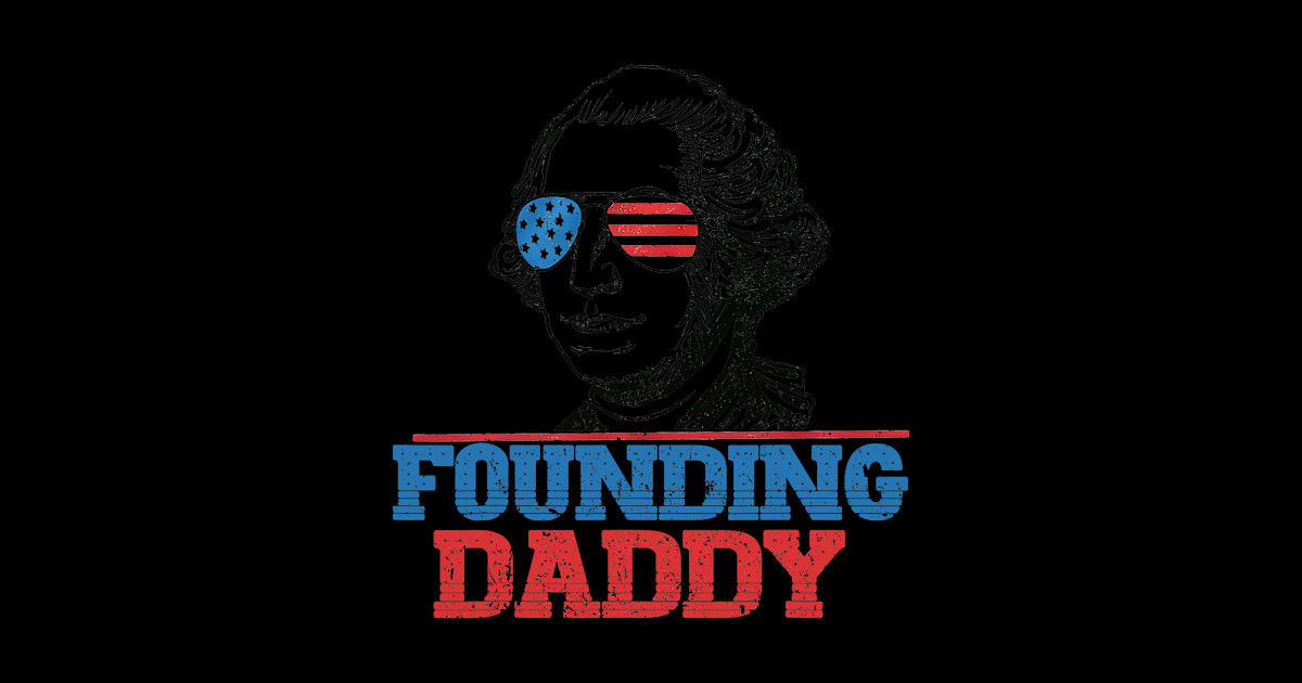 4th Of July Usa Merica Founding Daddy - Founding Daddy - Sticker ...