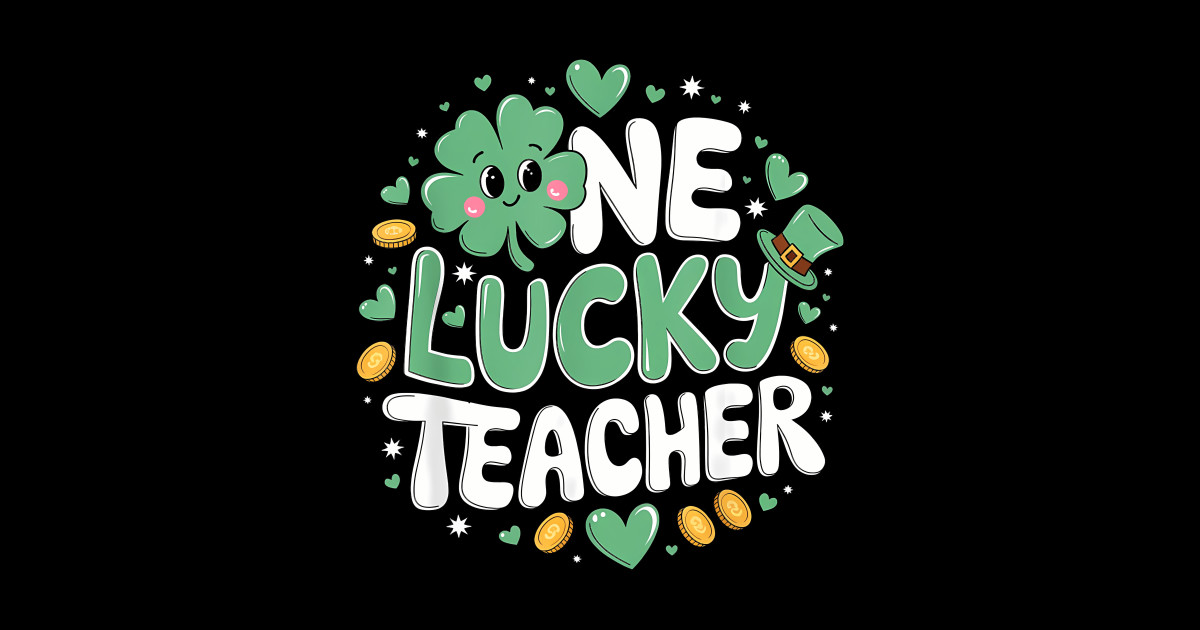 One Lucky Teacher Clover Shamrock St. Patricks Day - One Lucky Teacher ...
