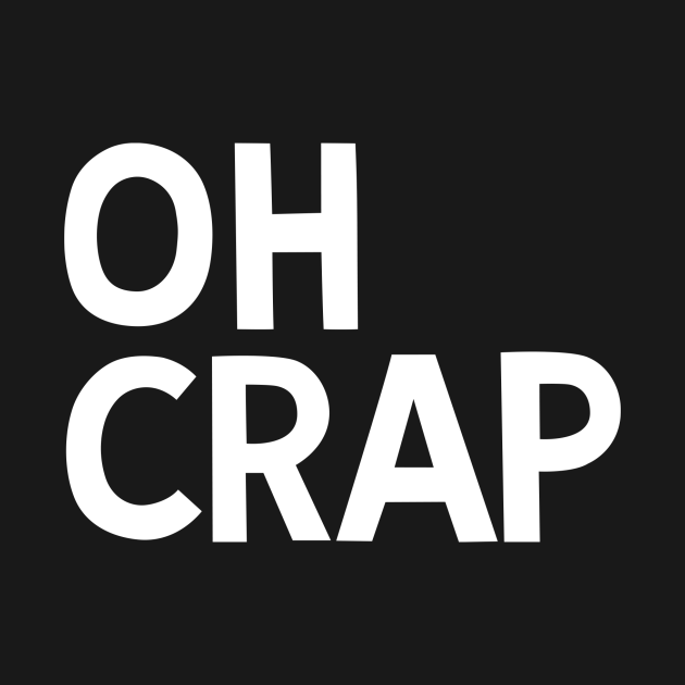 OH CRAP - Nerd - T-Shirt | TeePublic