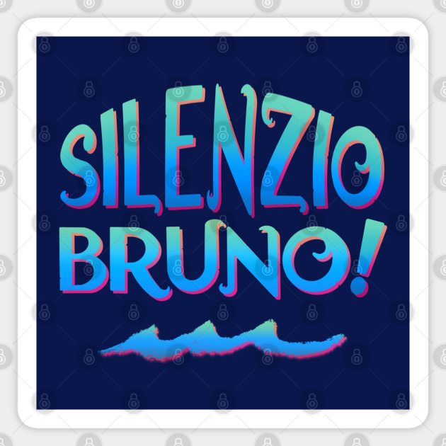 Silenzio Bruno! - Silenzio Bruno - Sticker | TeePublic