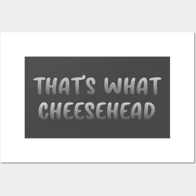 That's What Cheesehead - The Office - Posters and Art Prints | TeePublic