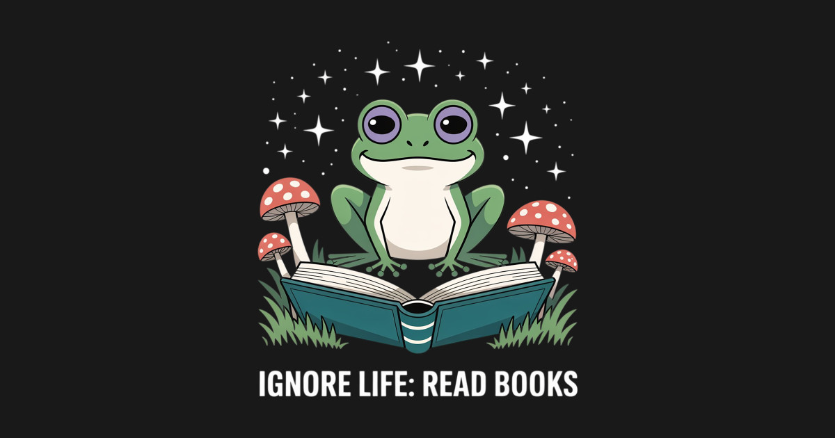 Frog Ignore Life and Read Books Memes Introvert - Frog Ignore Life And ...