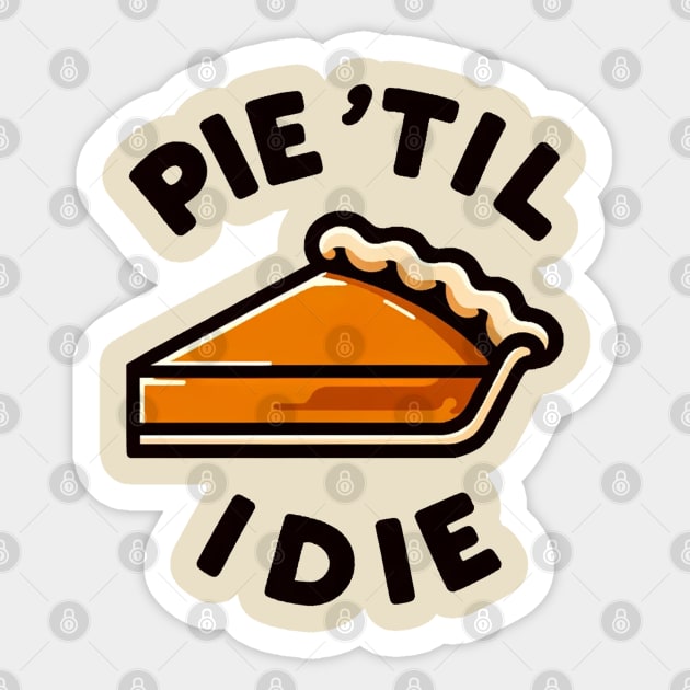 Thanksgiving Pie Funny - Thanksgiving - Sticker | TeePublic