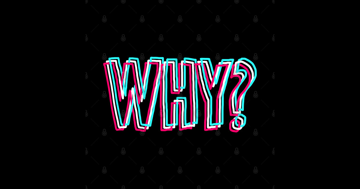 Why? - Why - Sticker | TeePublic