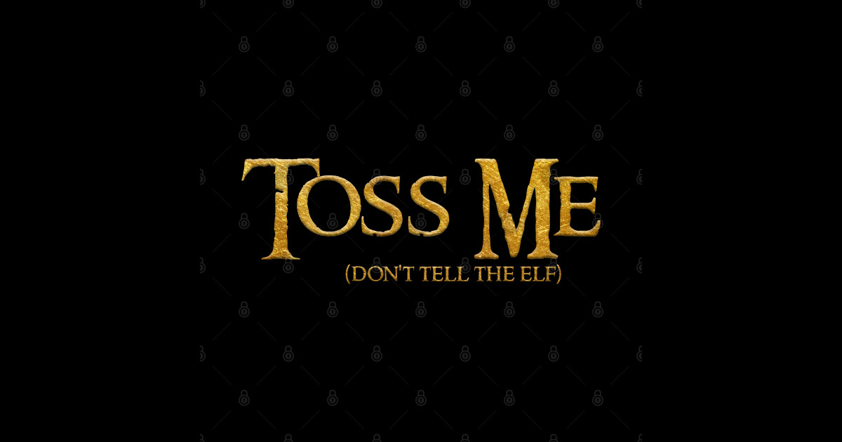 Toss Me... don't tell the Elf - Toss Me - Sticker | TeePublic
