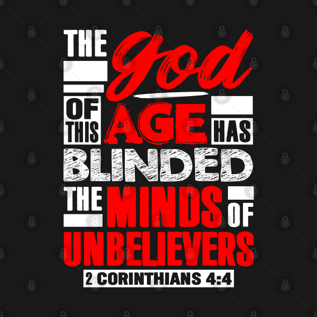 2 Corinthians 4:4 The god Of This Age Has Blinded The Minds Of ...