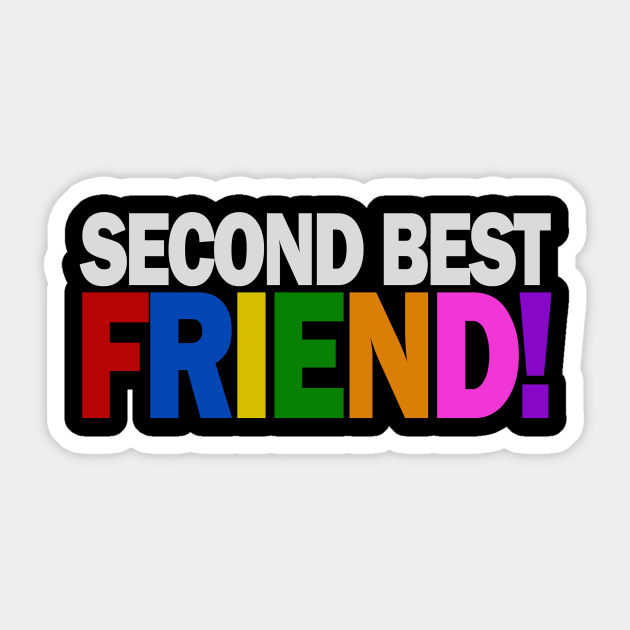 Second Best Friend - Second Best Friend - Sticker | TeePublic
