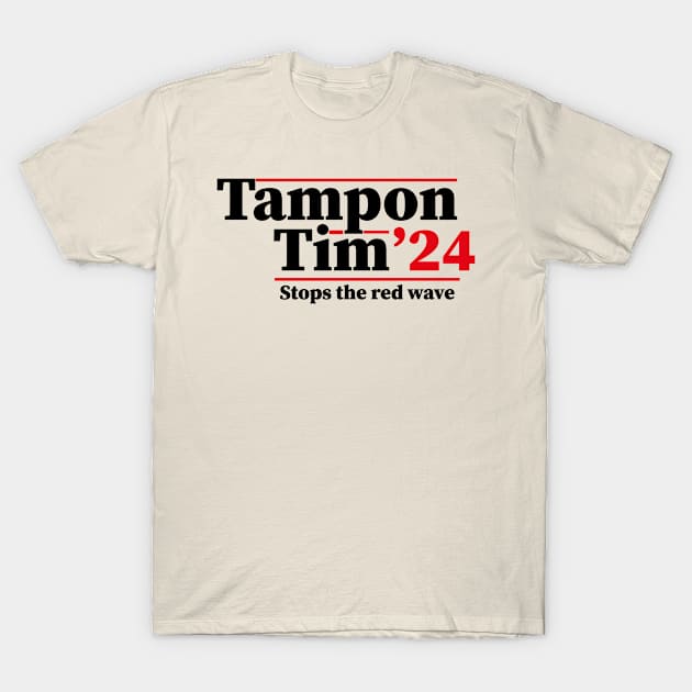 Tampon Tim 2024 Stops The Red Wave - Tampon Tim 2024 - T-Shirt | TeePublic