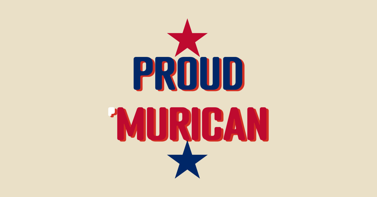 Proud Murican American Flag Colors - 4th Of July - T-Shirt | TeePublic