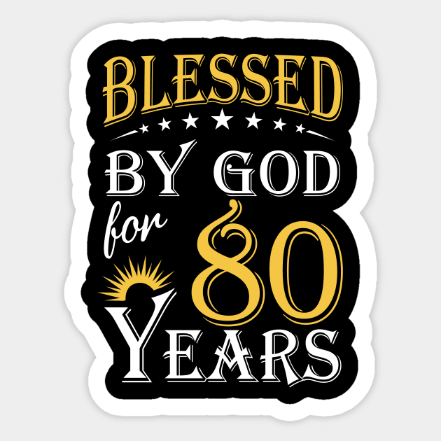 Blessed By God For 80 Years 80th Birthday - Christian - Sticker | TeePublic