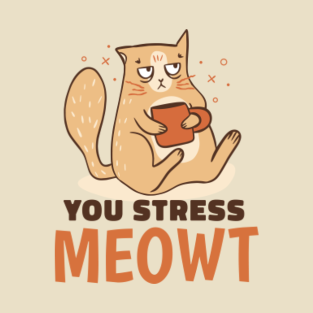 Stressed Cat Pun - Funny Cats - Meow - Stress - Cat Parent - Funny Cat ...