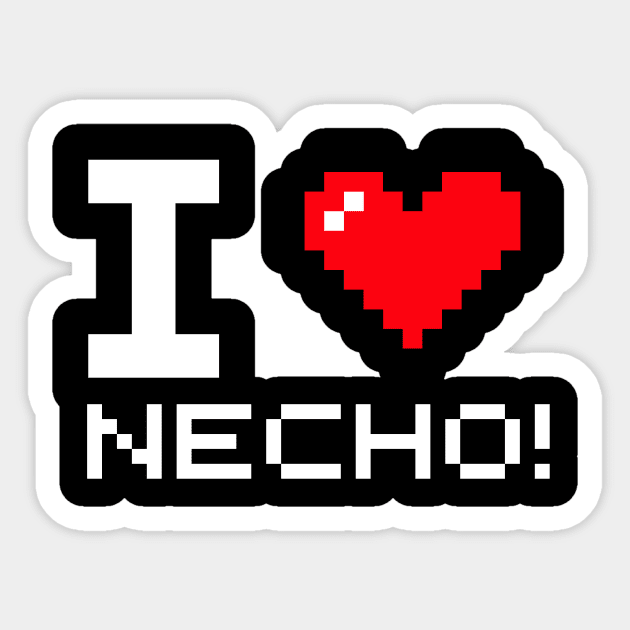 i love necho - I Heart Necho - Sticker | TeePublic