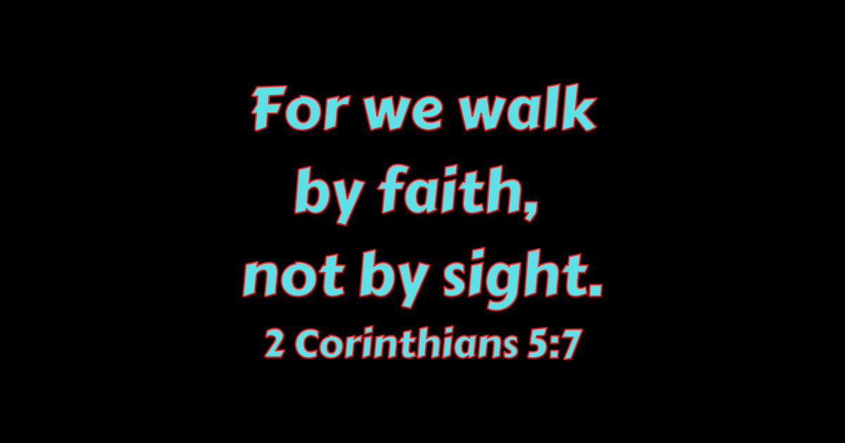 Bible Verse 2 Corinthians 5:7 - 2 Corinthians 5 7 - Posters and Art ...