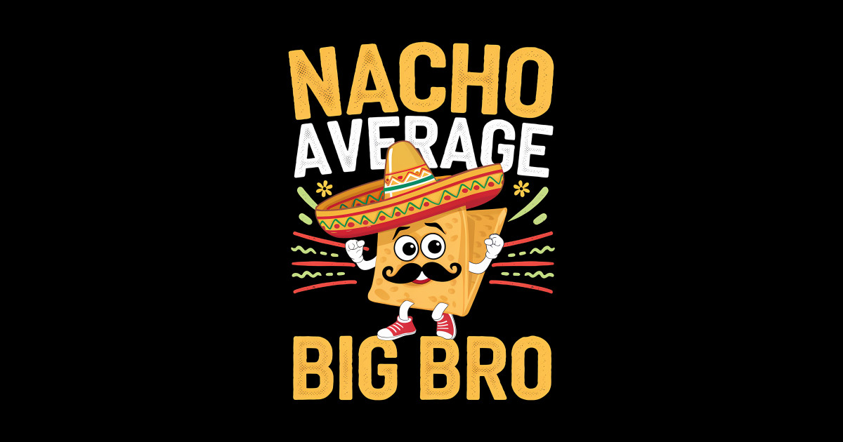 Nacho Average Big Bro Brother Sibling Cinco de Mayo Party - Cinco De ...