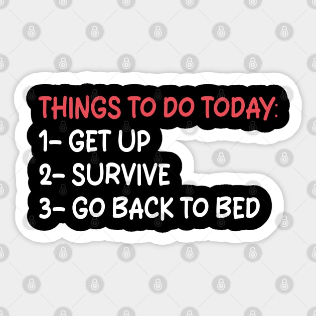 things to do today get up survive go back to bed - Things To Do Today ...