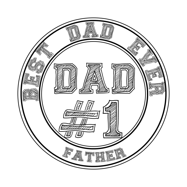 DAD #1 Best Dad Ever,Father's Day - Fathers Day - T-Shirt | TeePublic